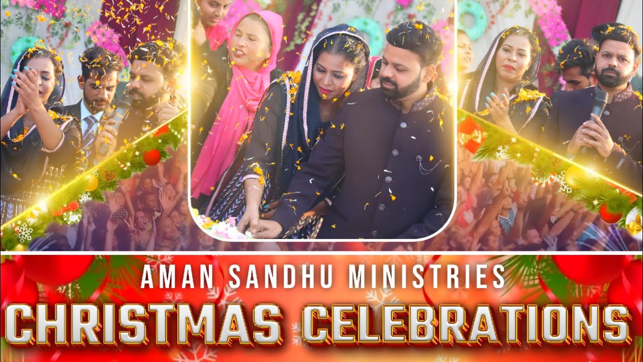 🎄🎉 CHRISTMAS CELEBRATIONS 🎉🎄 || AMAN SANDHU MINISTRIES || CHRISTMAS ...