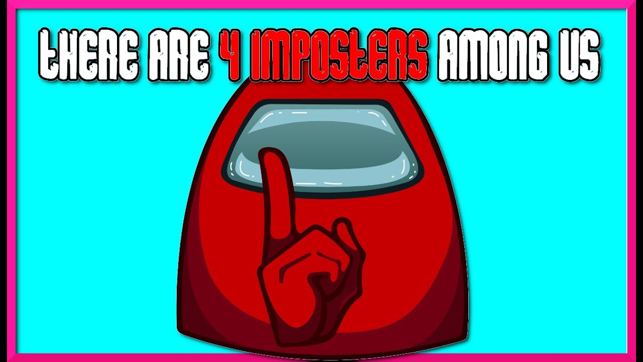 There Are 4 Imposters Among Us - YouTube