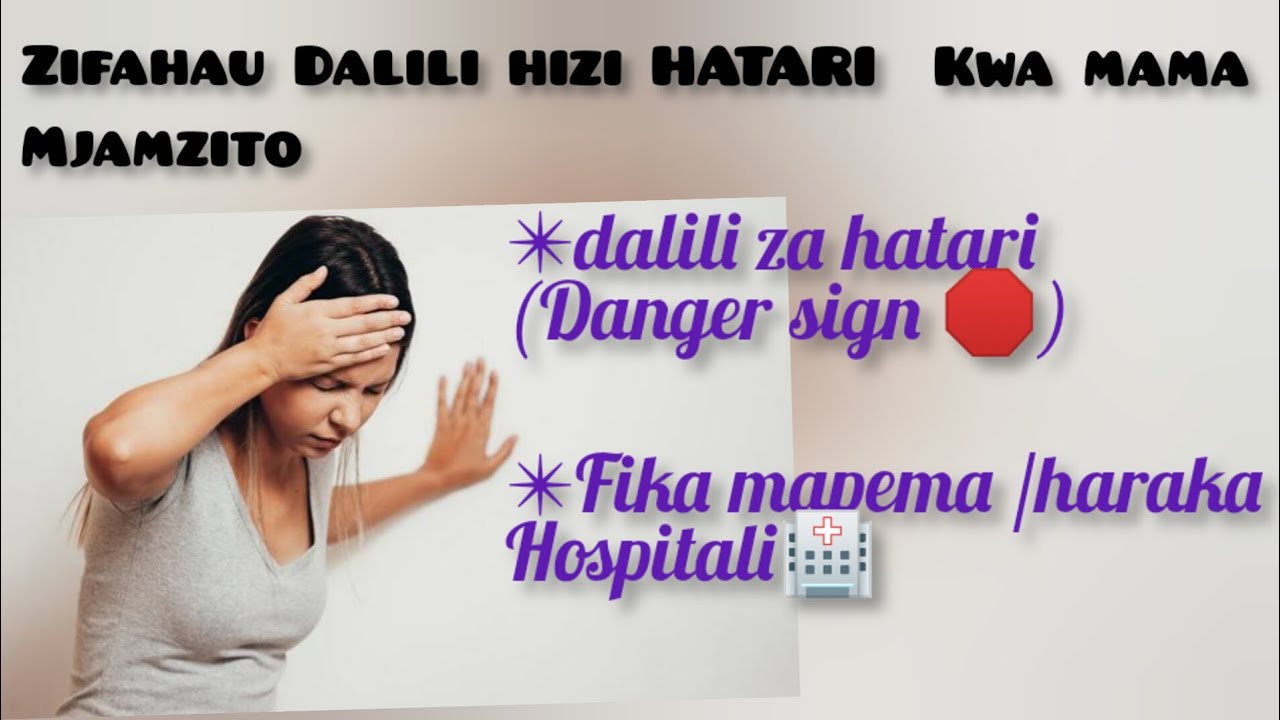 HIZI NI DALILI ZA HATARI KWA MAMA MJAMZITO/danger sign during pregnancy ...