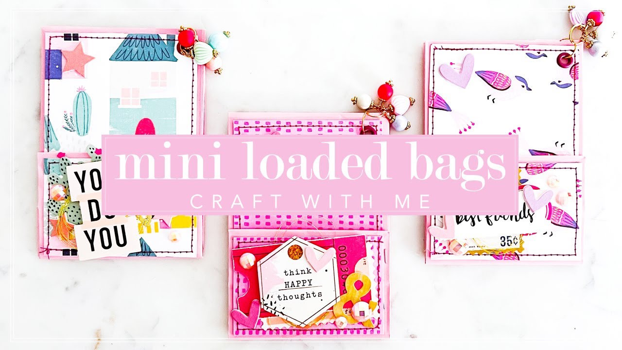 Mini Loaded Bags - Craft With Me 💖 - YouTube