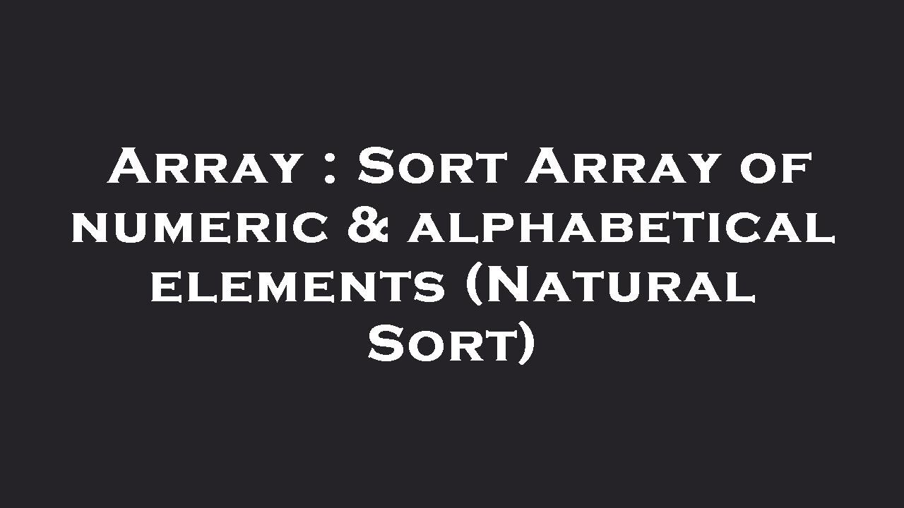 Array : Sort Array of numeric & alphabetical elements (Natural Sort ...