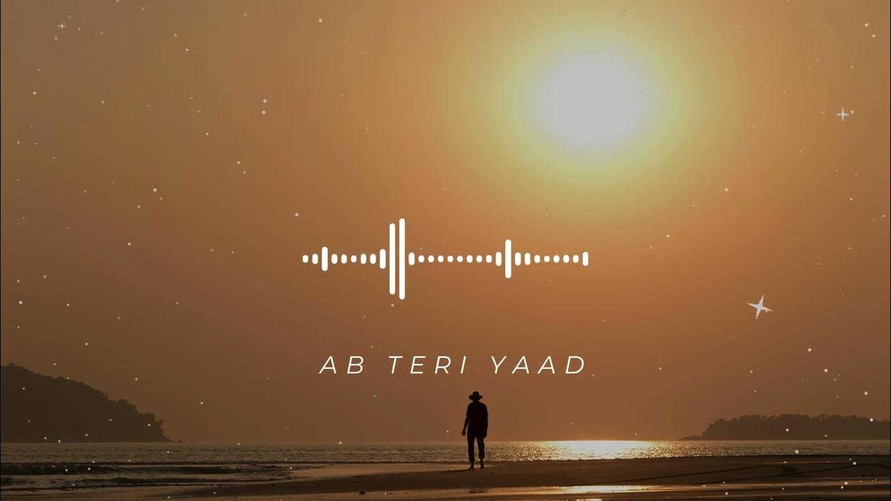 Ab Teri Yaad [Slowed + Reverb] | Lofi Version | Lyrics | 4K Song - YouTube