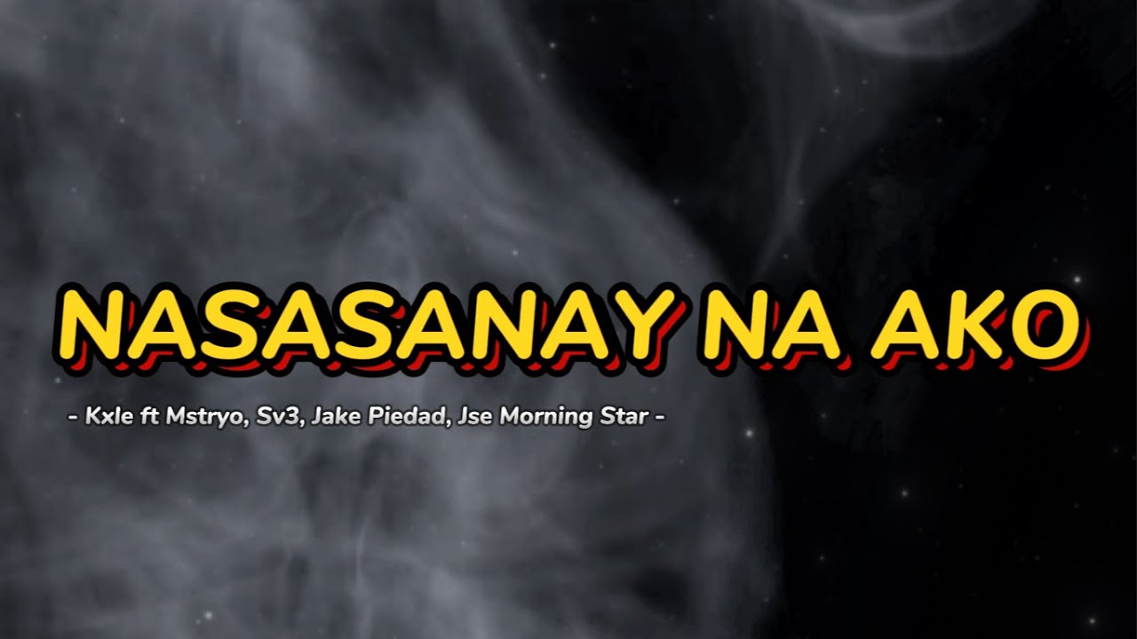 NASASANAY NA AKO - Kxle ft Mstryo, Sv3, Jake Piedad, Jse Morning Star ...