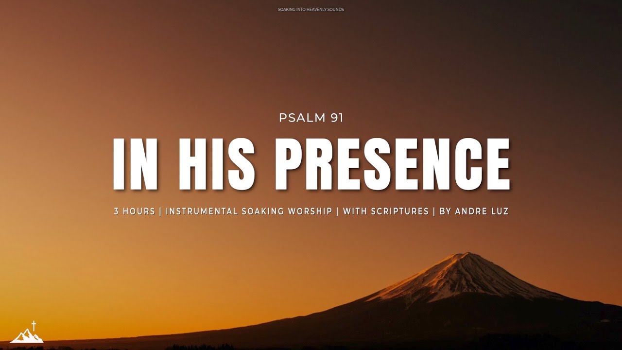 IN HIS PRESENCE // INSTRUMENTAL SOAKING WORSHIP WITH SCRIPTURES ...