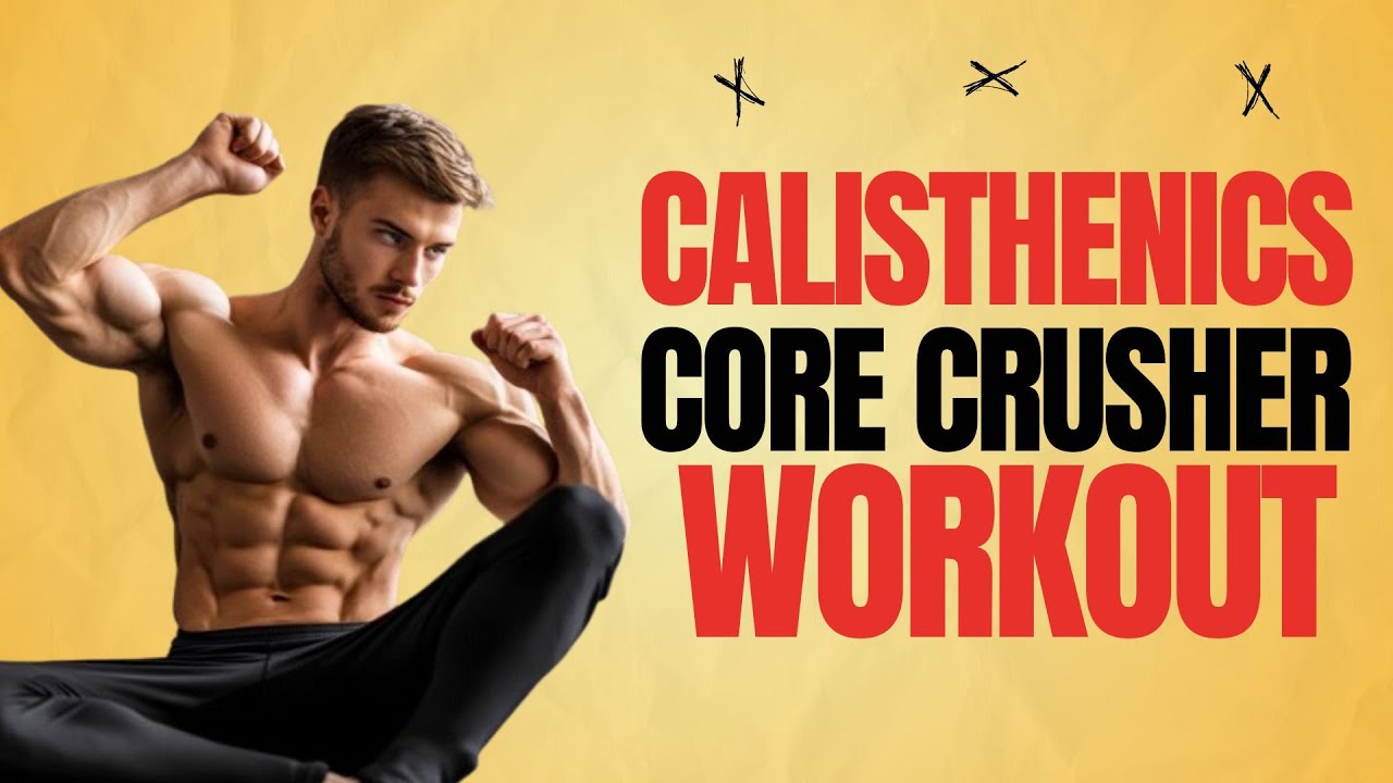 Calisthenics Core Crusher | Sculpt Abs with Bodyweight Only ...