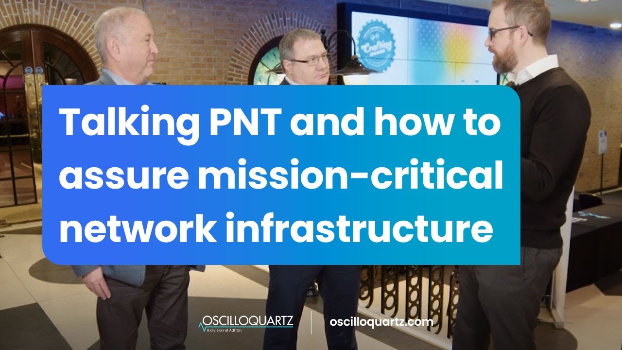 Talking PNT and how to assure mission-critical network infrastructure ...