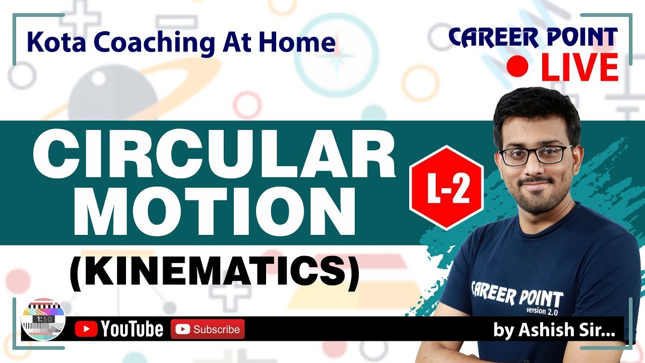 Circular Motion - Kinematics | Physics Video Lecture-2 | Class 11 | Ashish Sir | Career Point ...