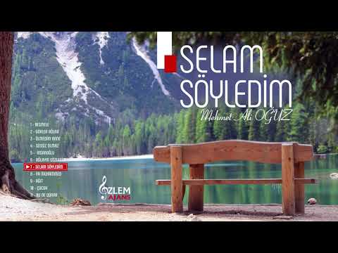 SELAM SÖYLEDİM - MEHMET ALİ OĞUZ 𝄞