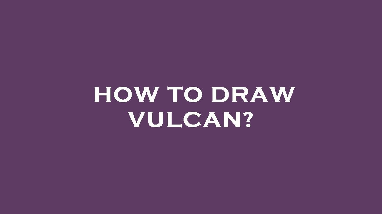 How to draw vulcan? - YouTube
