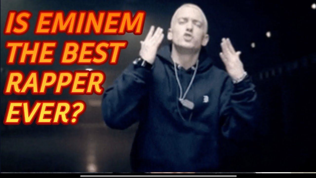 Is EMINEM The Best RAPPER Of All TIME? - YouTube