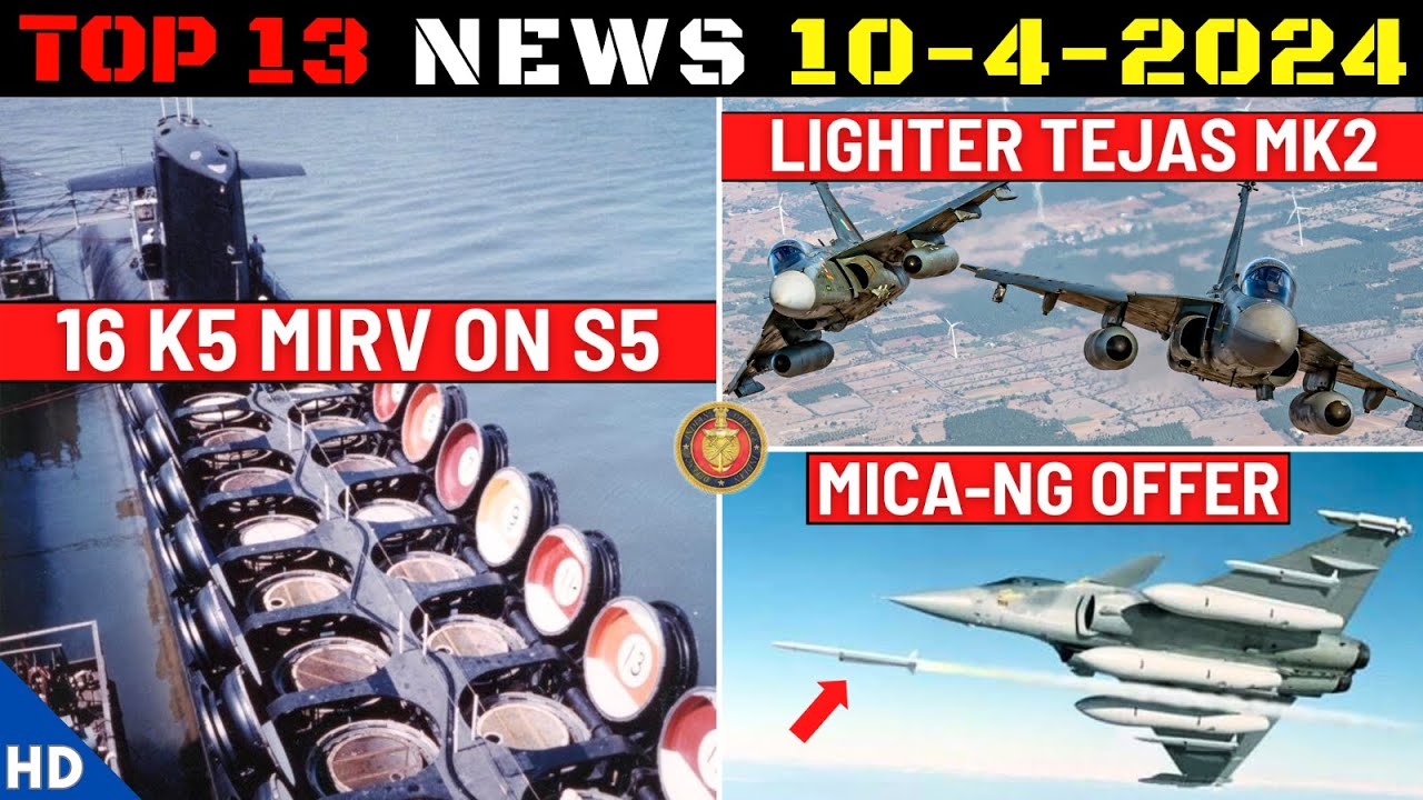 Indian Defence Updates : 16 K5 MIRV on S5 SSBN,Lighter Tejas Mk2,MICA ...