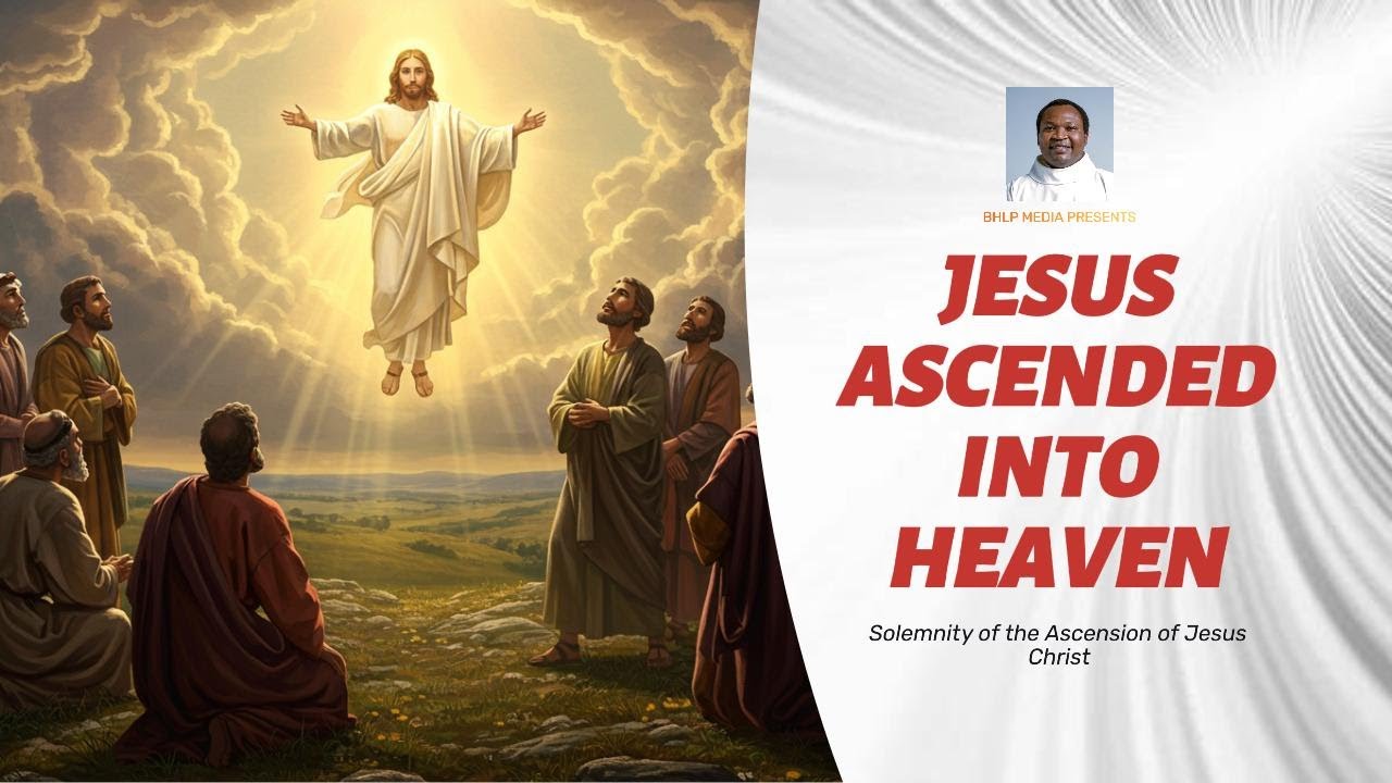 JESUS ASCENDED INTO HEAVEN (Solemnity of the Ascension Year C) - YouTube