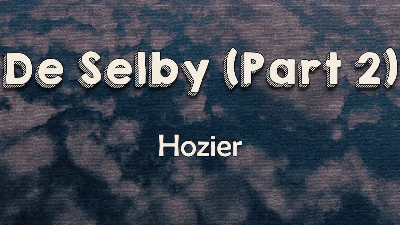 Hozier - De Selby (Part 2) (Lyrics) | I wanna run against the world that's turnin' - YouTube