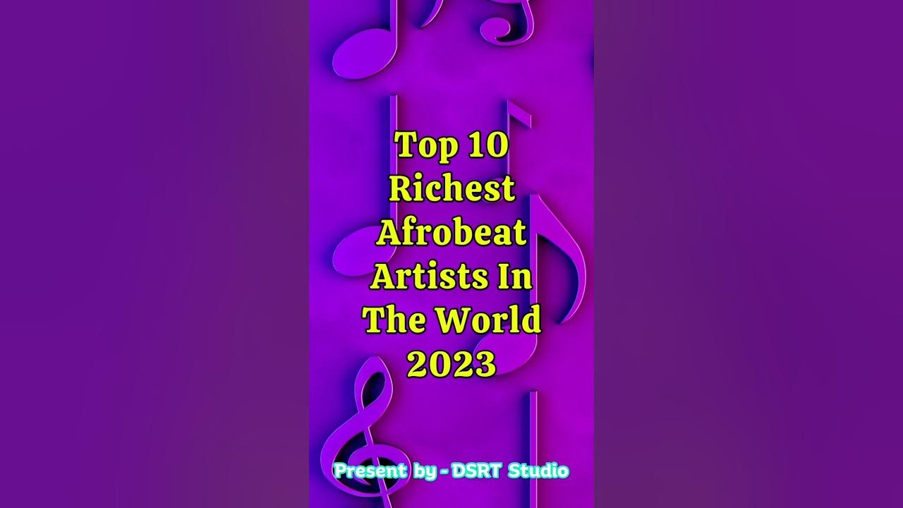 How Much Money Do Afrobeat Stars Make Top 10 Richest Afrobeat how-much-money-do-afrobeat-stars-make-top-10-richest-afrobeat