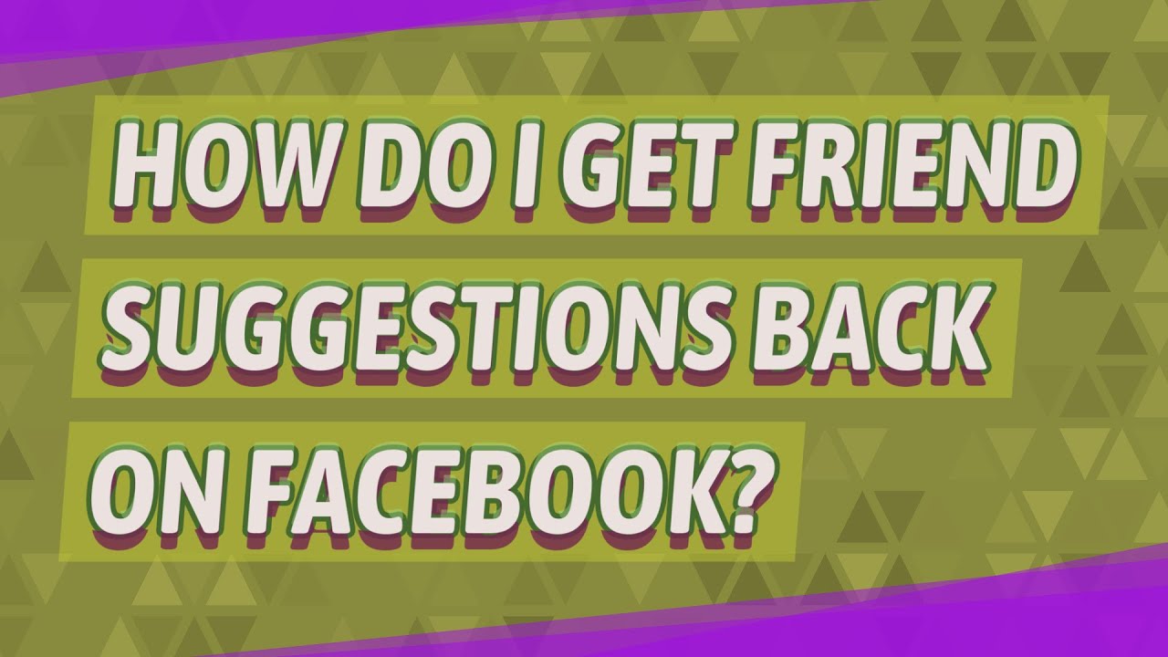 How do I get friend suggestions back on Facebook? - YouTube