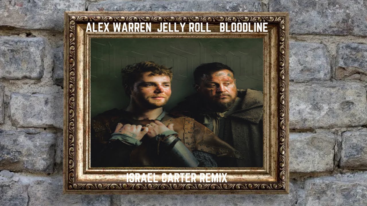 Alex Warren- Bloodline ft.Jelly Roll (Israel Carter Extended Remix ...