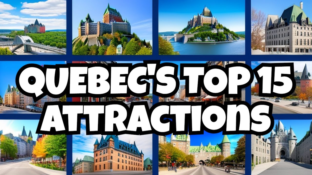 Top 15 Must-Visit Attractions in Quebec - YouTube