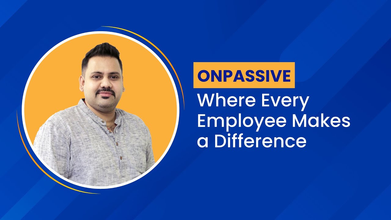 #ONPASSIVE | Ashutosh Kar | Where Every Employee Makes a Difference ...