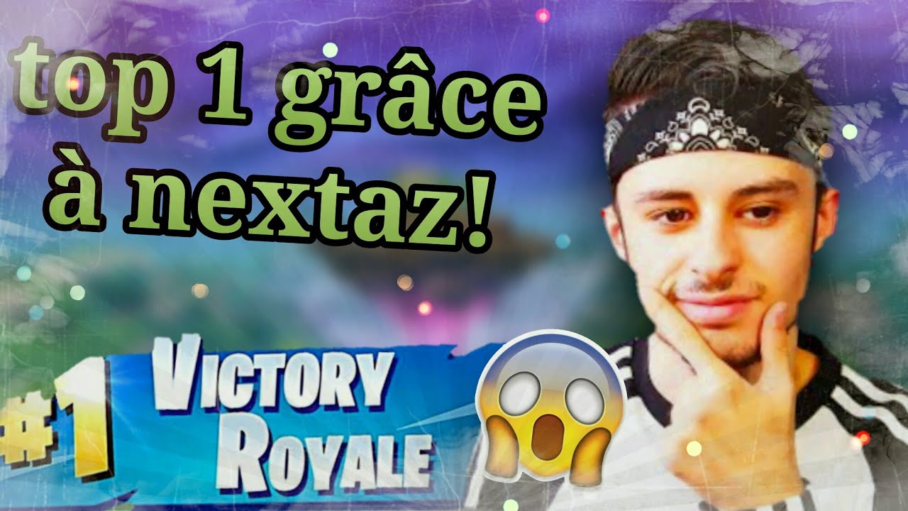 TOP 1 AVEC MoyenNextaz + Reyoz GRÂCE A Nextaz SUR FORTNITE BATTLE ROYALE ! - YouTube