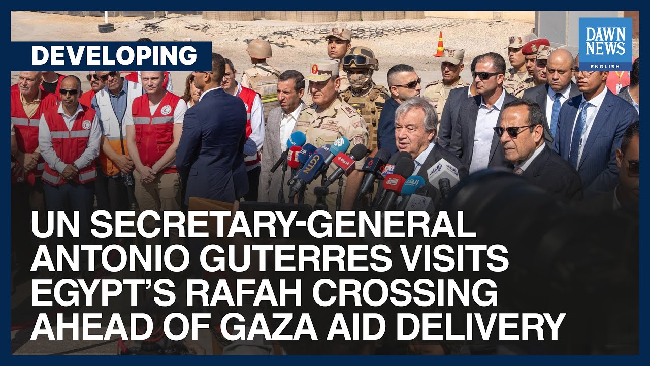 UN Secretary-General Visits Egypt’s Rafah Crossing Ahead Of Gaza Aid ...