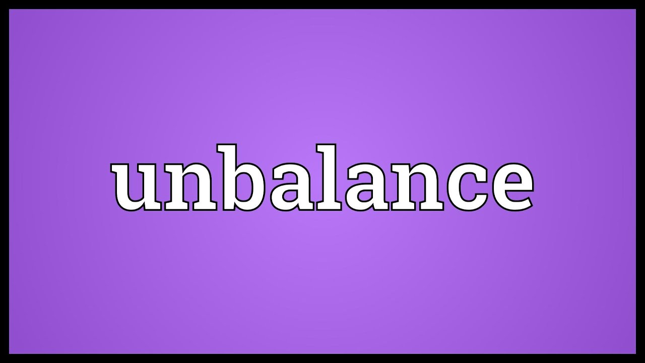 Unbalance Meaning YouTube unbalance-meaning-youtube