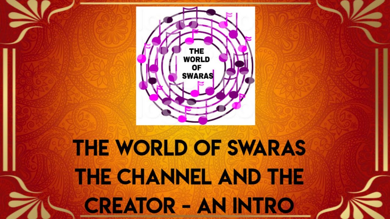The World of Swaras - The Channel and Creator- An Intro - YouTube