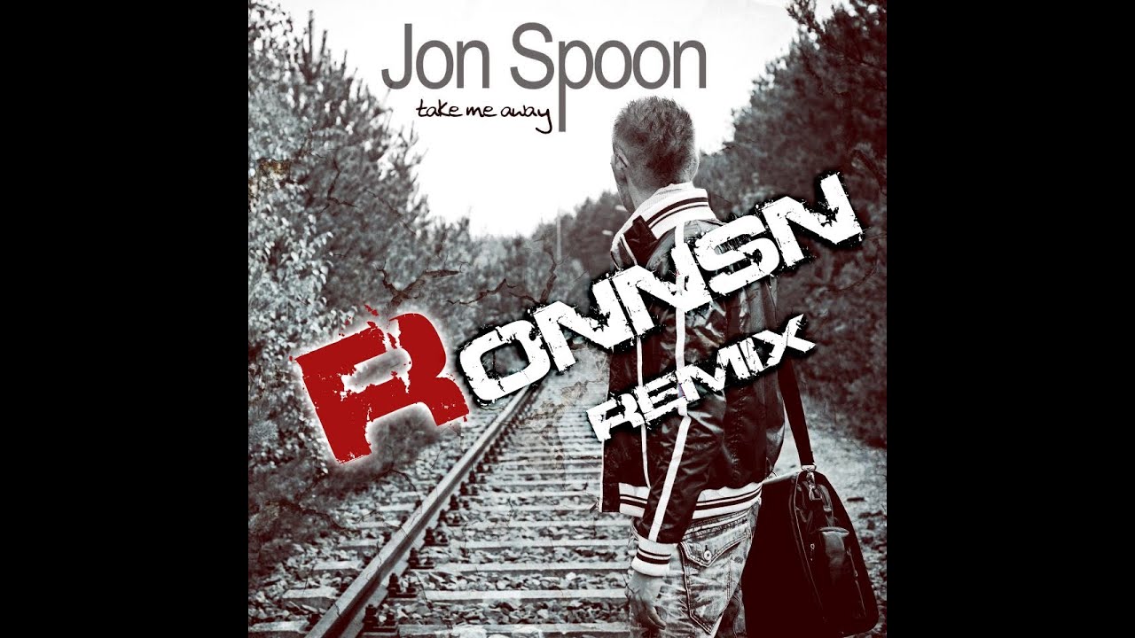 Jon Spoon - Take Me Away (Ronnsn Remix) Preview - YouTube