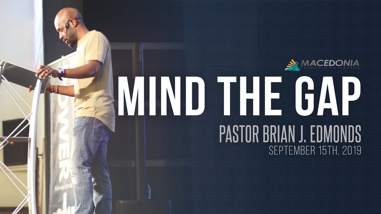 Mind The Gap (Septemeber 15th, 2019) - Pastor Brian J Edmonds - YouTube