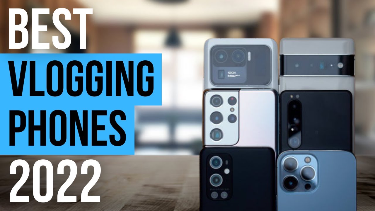 Top 5 Best Smartphones for Vlogging 2023 || || Best New Camera Phones ...