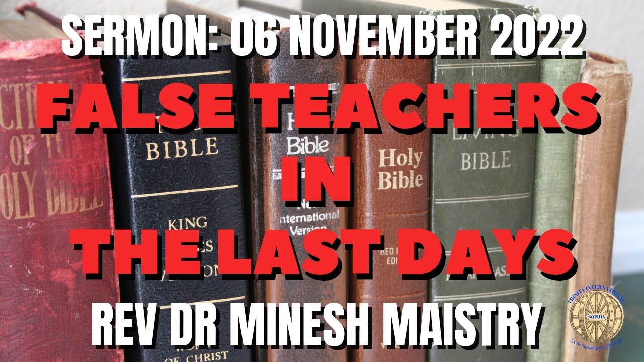 FALSE TEACHERS IN THE LAST DAYS (Sermon: 06 November 2022) - REV DR ...