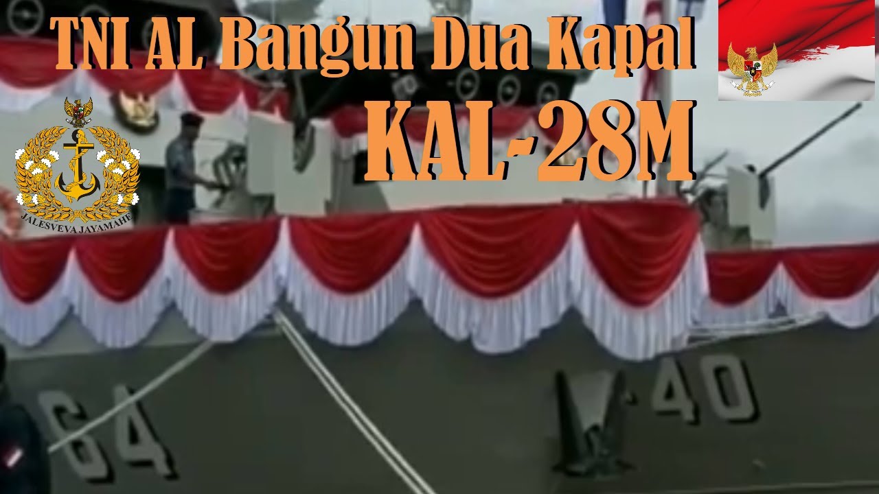 TNI AL Bangun 2 Unit KAL 28M Baru, Bravo TNI AL - YouTube
