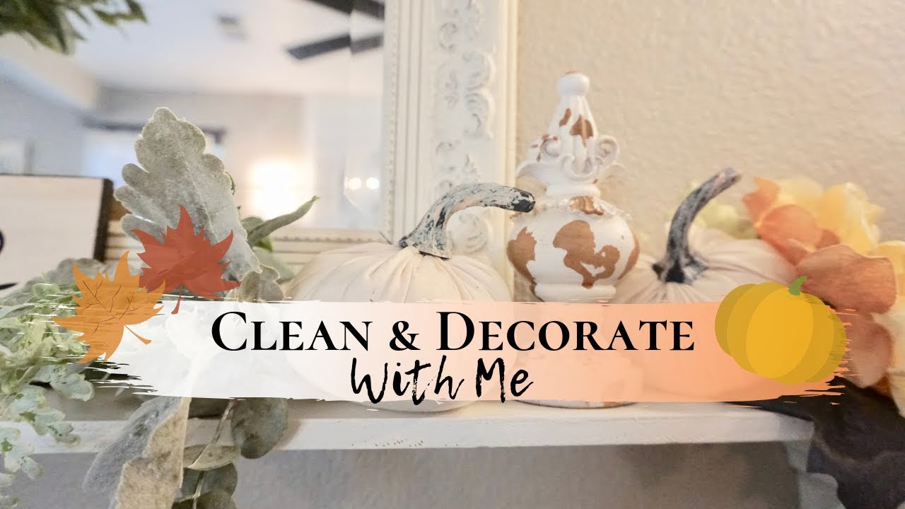 CLEAN AND DECORATE WITH ME | FALL FARMHOUSE DECOR | NEUTRAL FALL IDEAS ...