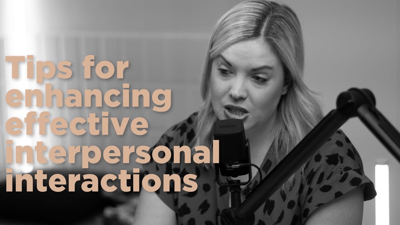 Tips for enhancing effective interpersonal interactions - YouTube
