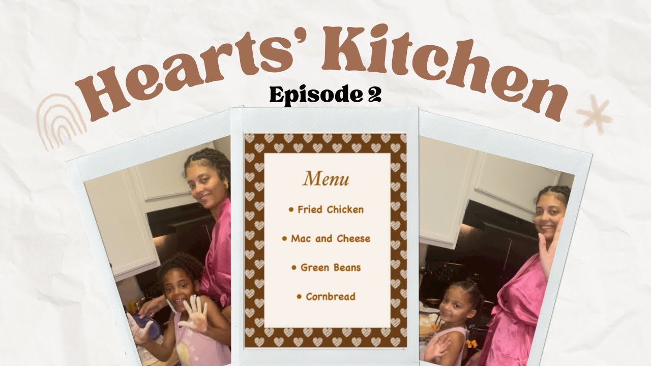 Hearts’ Kitchen - Episode 2 Fried Chicken Dinner - YouTube