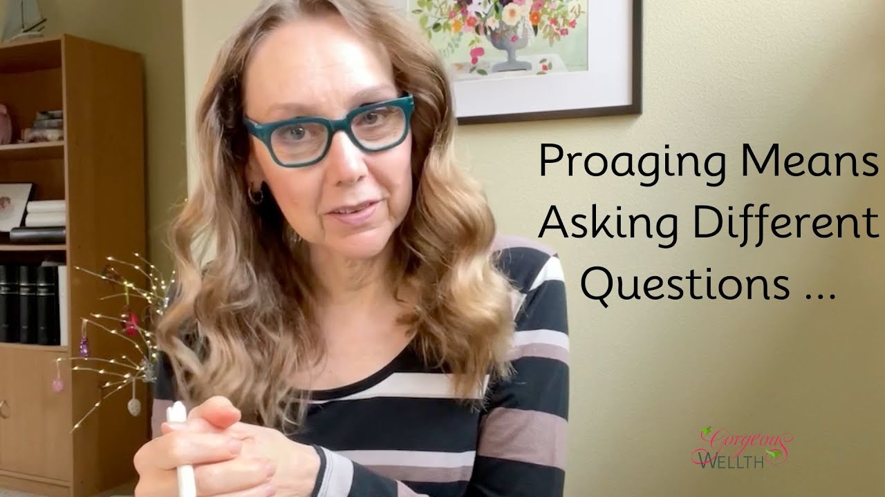 Proaging Means Asking Different Questions ... Starting Now! - YouTube