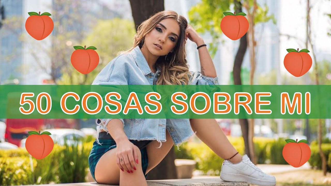 50 cosas sobre mi - YouTube
