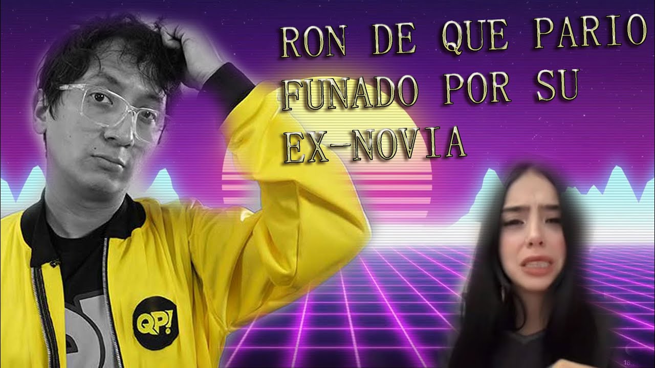 RON DE QUE PARIO FUNADO POR SU EX NOVIA - YouTube