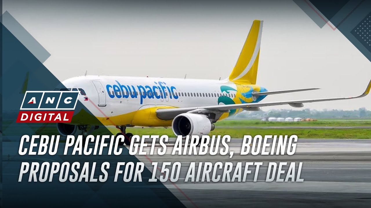 Cebu Pacific gets Airbus, Boeing proposals for 150 aircraft deal - YouTube
