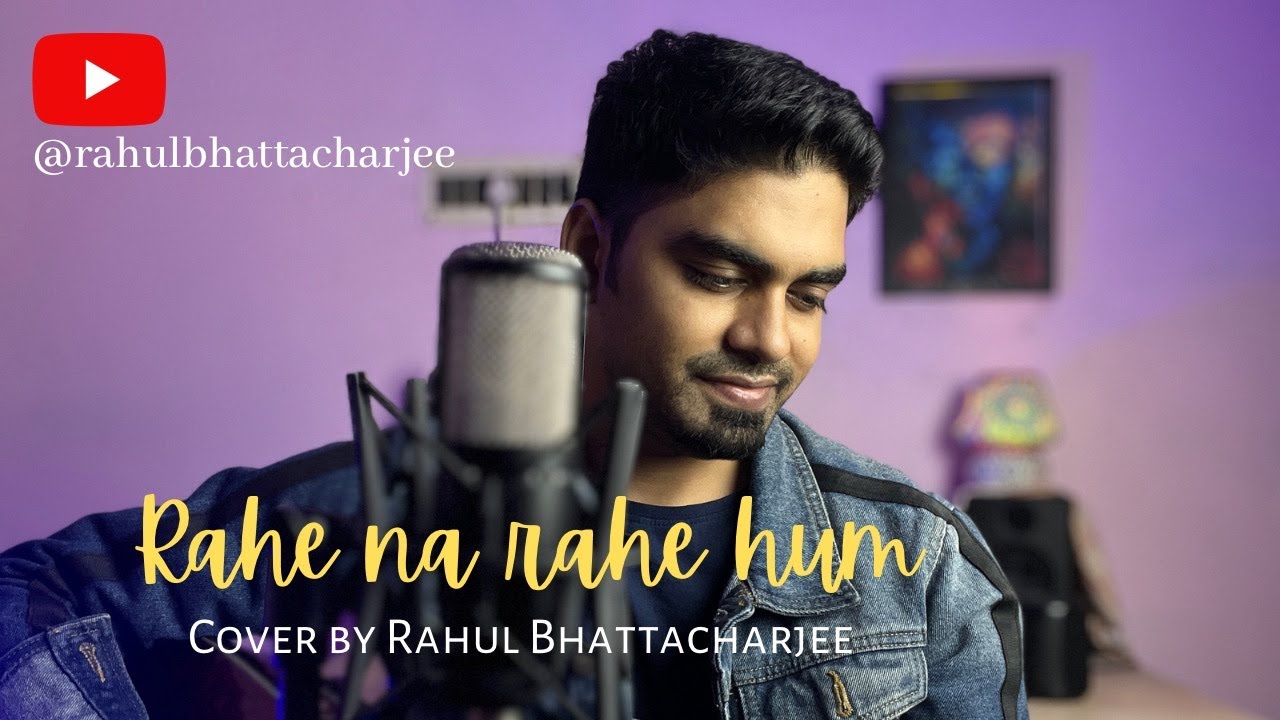 Rahein na Rahein hum | Lata Mangeshkar | Cover by Rahul Bhattacharjee 🎶 ...