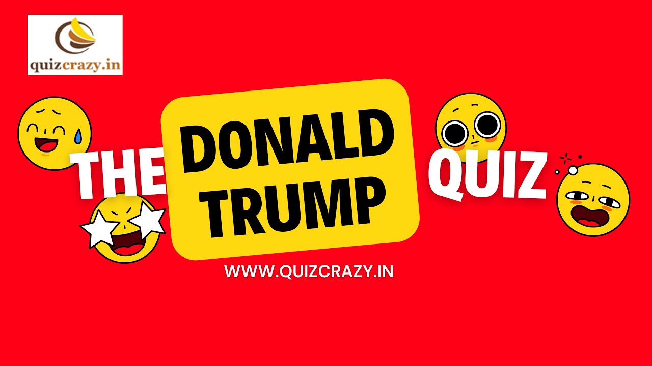 The Ultimate Donald Trump Quiz: How Well Do You Know The 45th President ...