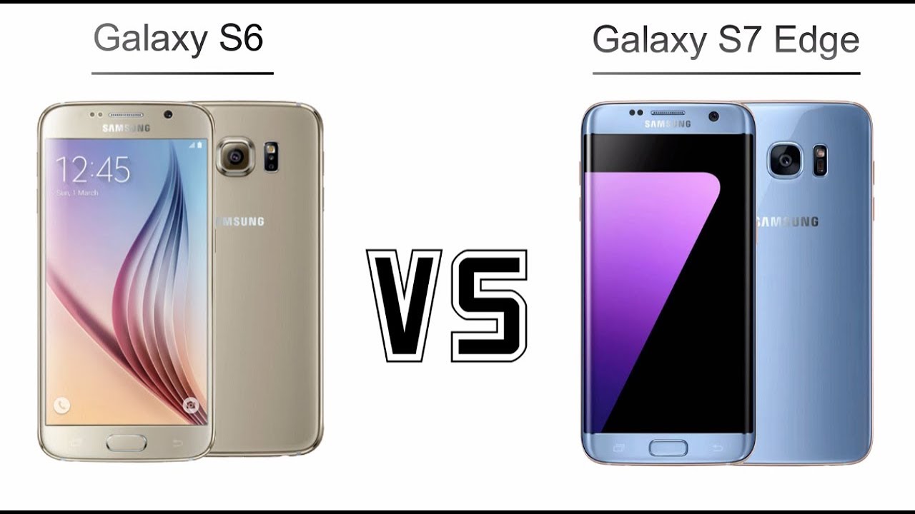 Samsung Galaxy S6 vs Galaxy S7 Edge - YouTube