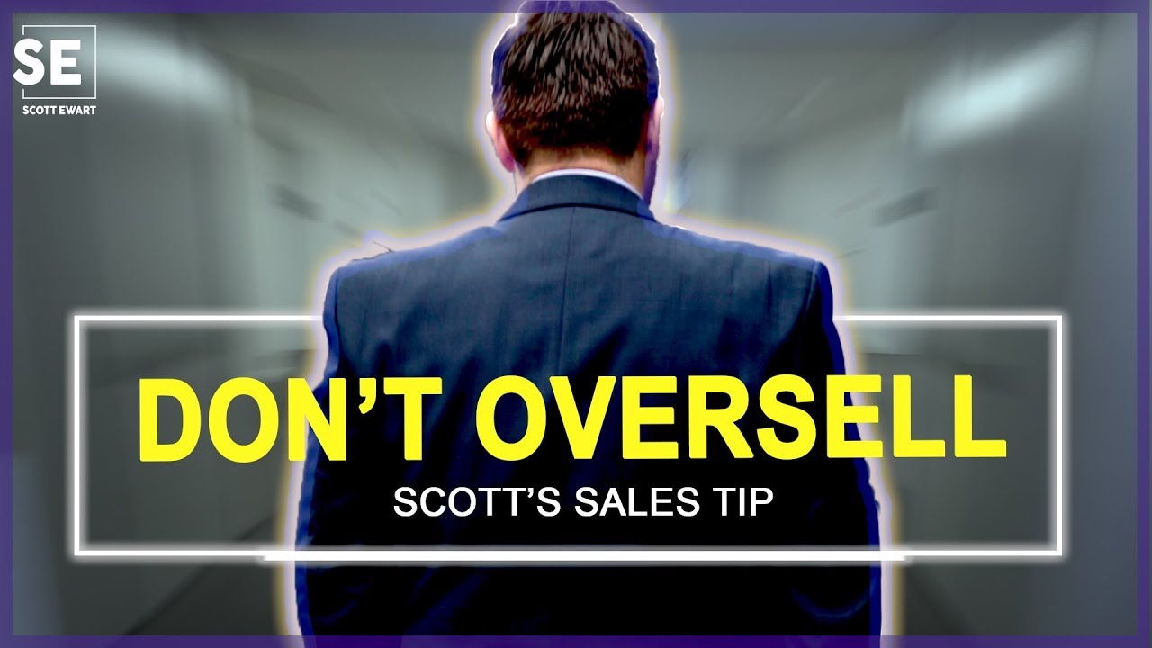 Scott's Sales Tip: Don't Oversell - YouTube