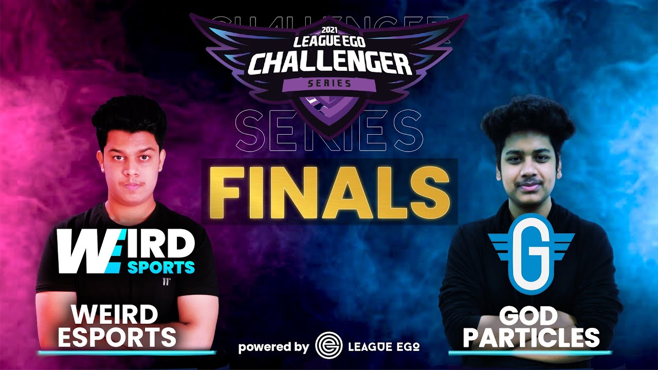 League EGO Challenger Series || GRAND FINALS || Weird eSports vs God ...
