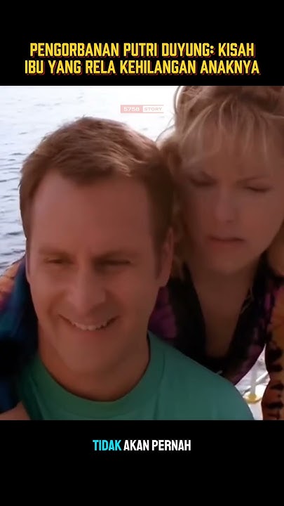 Alur cerita film : Pengorbanan Putri Duyung: Kisah Ibu yang Rela Kehilangan Anaknya # ...