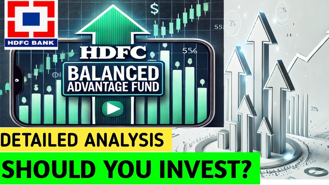 SHOULD YOU INVEST IN HDFC BALANCED ADVANTAGE FUND IN 2025 ? DETAILED ...