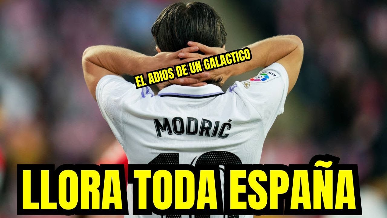 LLORA TODA ESPAÑA!! EL ADIOS DE LUKA MODRIC / TRISTE NOTICIA PARA ...