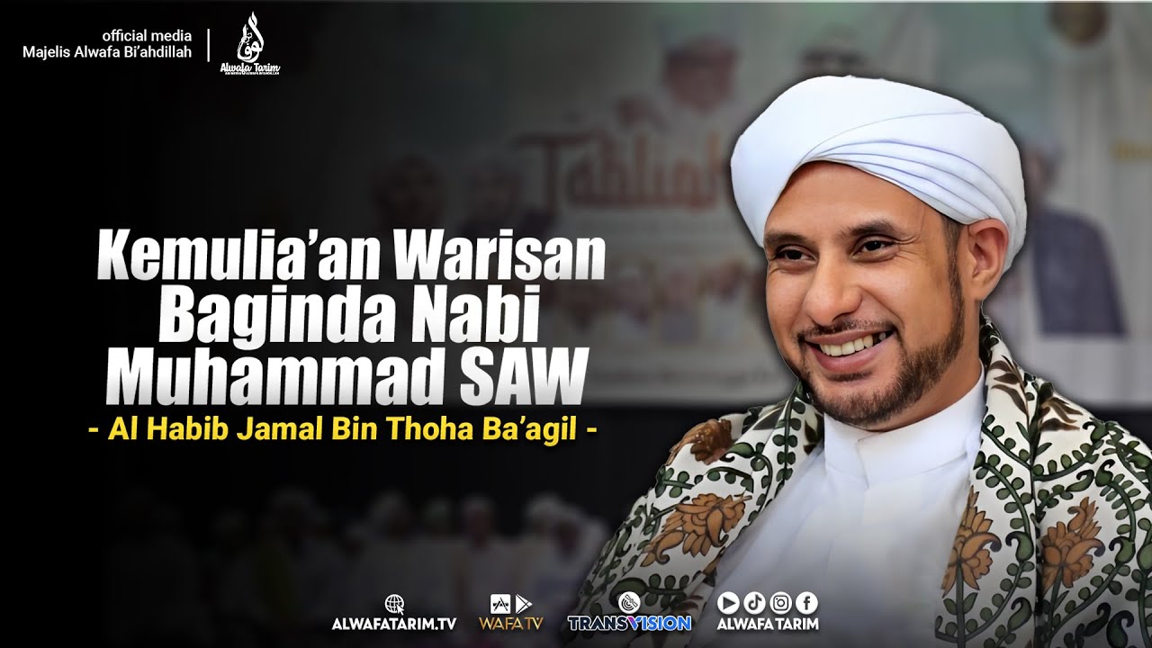 Kemuliaan warisan Nabi Muhammad SAW - al Habib Jamal bin Thoha Ba'agil ...