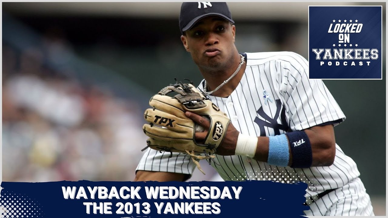 Wayback Wednesday: Looking at the 2013 New York Yankees - YouTube