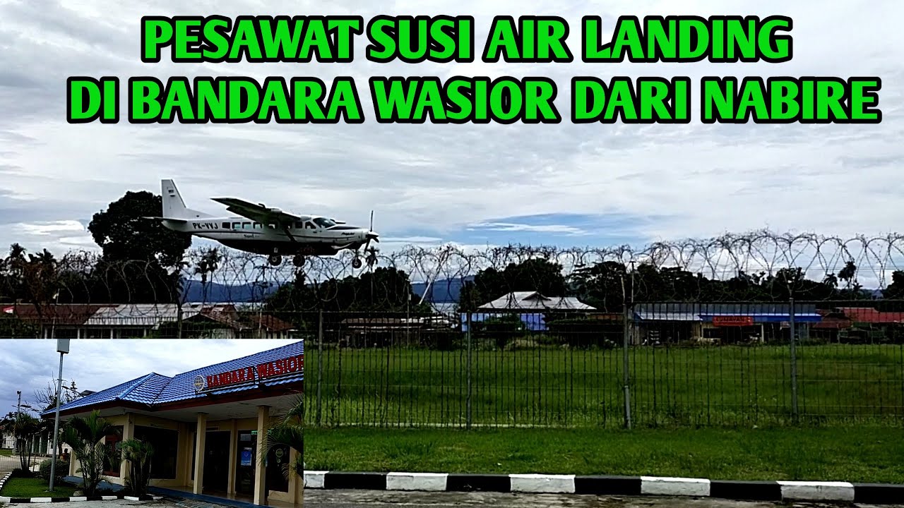 Explore Bandara Wasior Kabupaten Teluk Wondama - Pesawat Perintis Susi ...