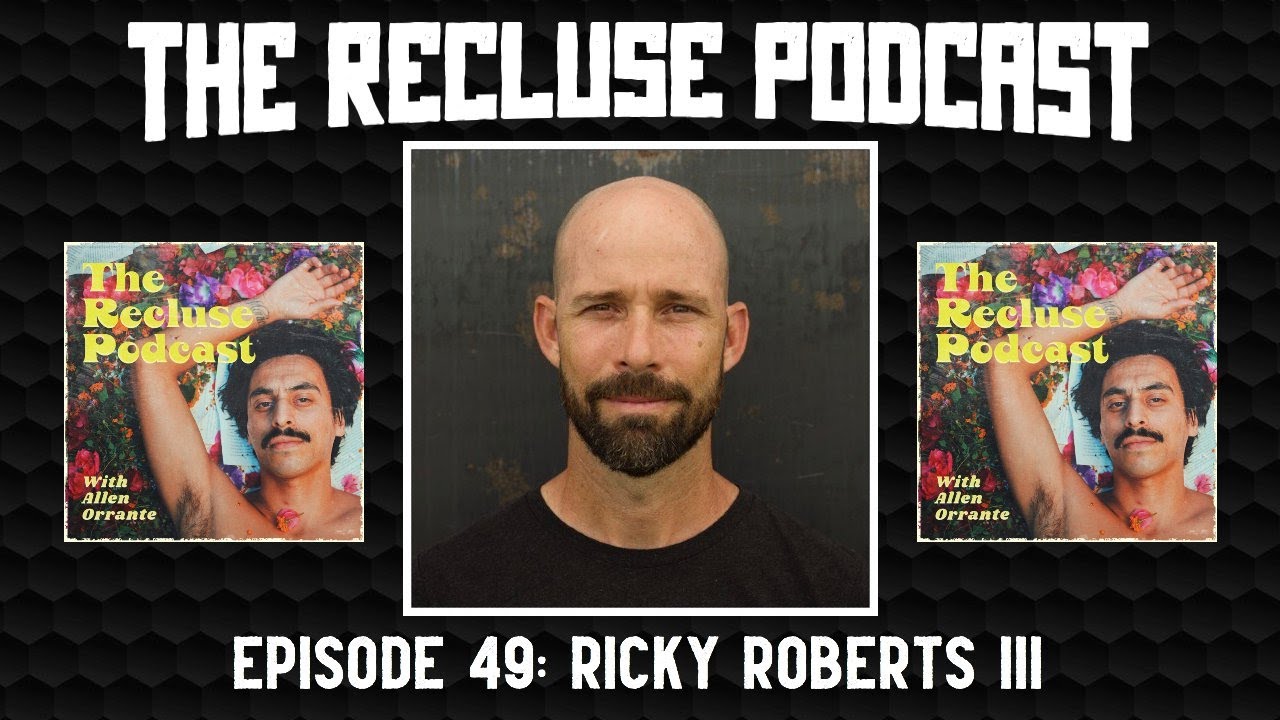 [THE RECLUSE PODCAST] Episode 49: Ricky Roberts III - YouTube